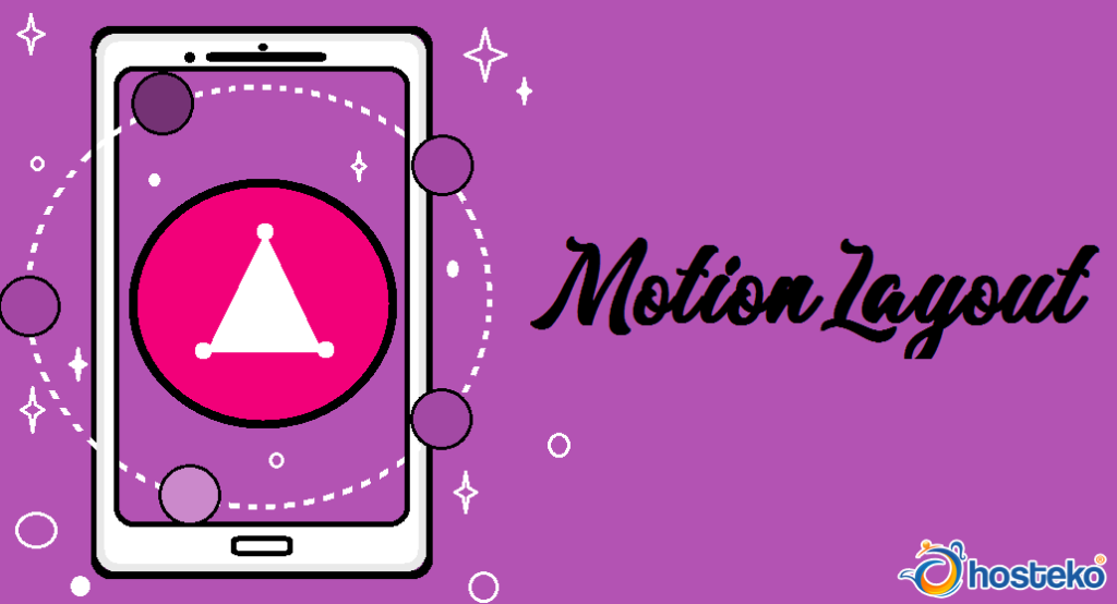 Mengenal Tentang MotionLayout - Hosteko Blog