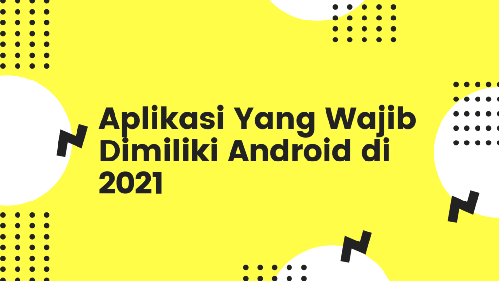 Aplikasi Yang Wajib Dimiliki Android di 2021 - Hosteko Blog