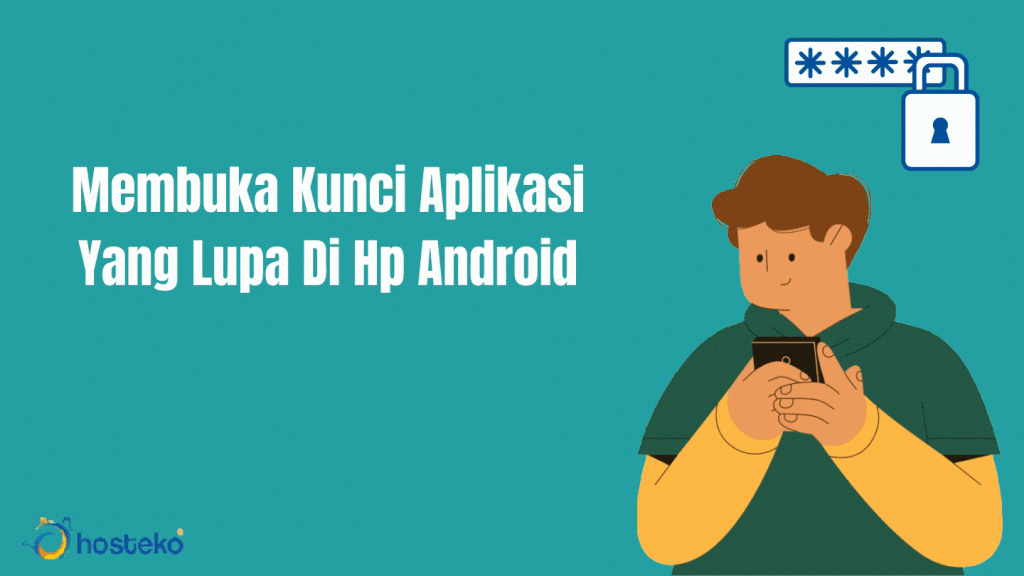 Membuka Kunci Aplikasi Yang Lupa Di Hp Android - Hosteko Blog