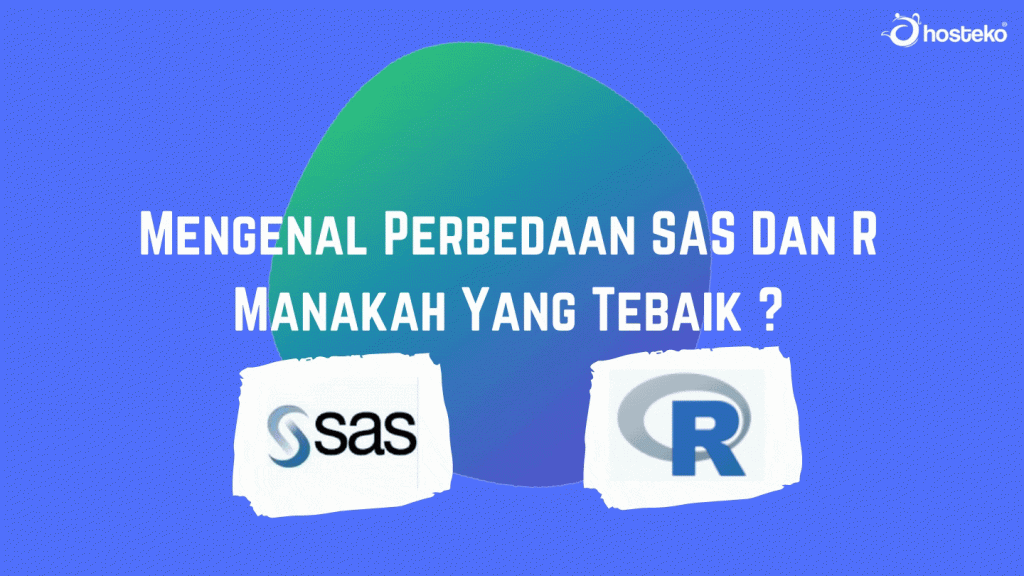 Mengenal Perbedaan SAS Dan R,Manakah Yang Tebaik? - Hosteko Blog