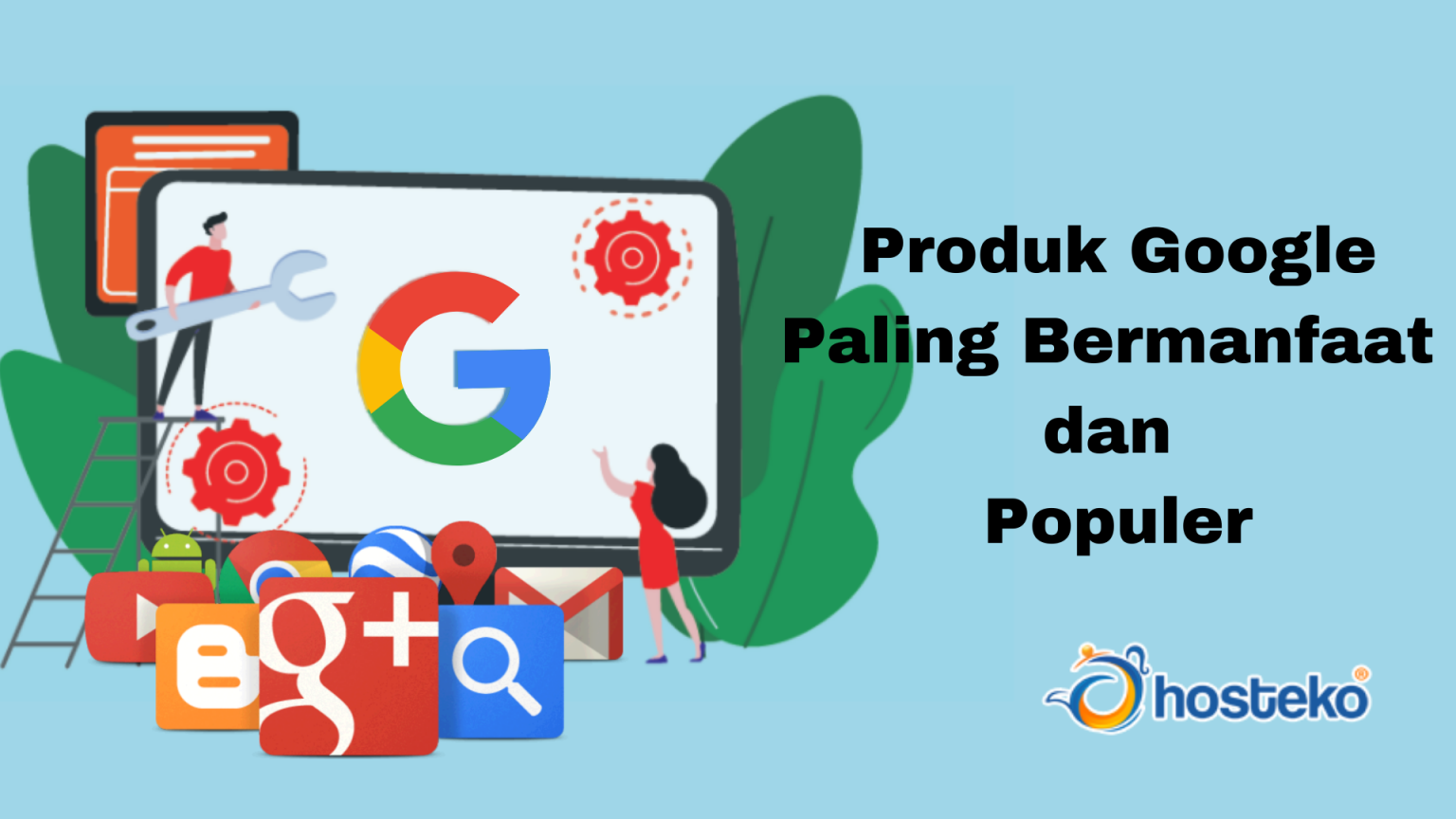Produk Google Paling Bermanfaat dan Populer - Hosteko Blog