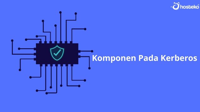 Kerberos : Pengertian,Cara Kerja Dan Tingkat Keamanannya - Hosteko Blog