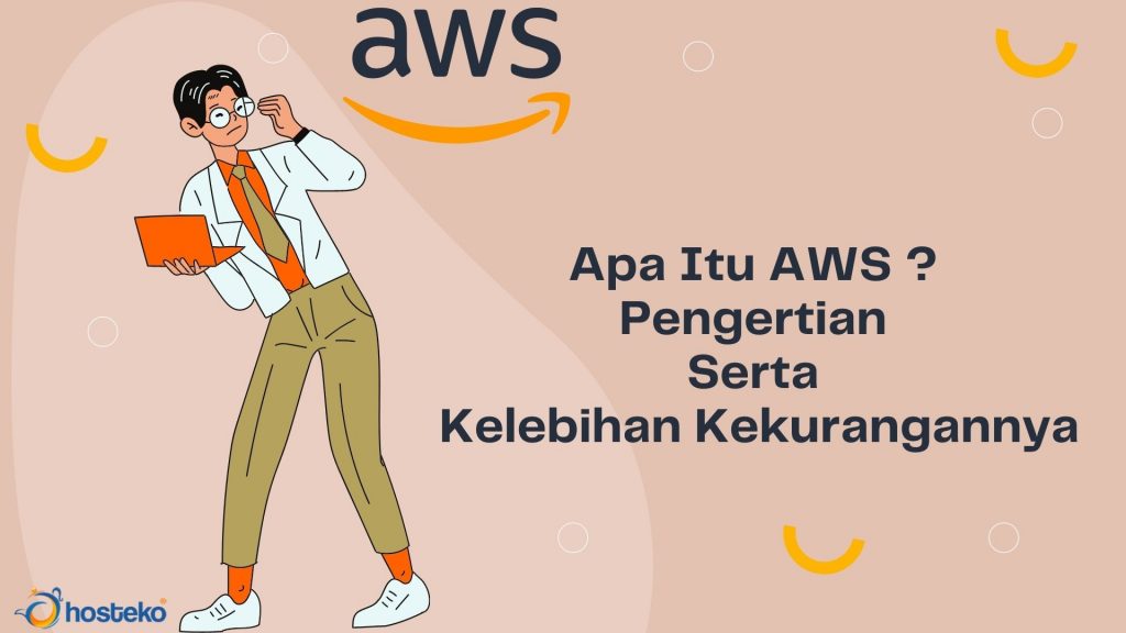 Apa Itu AWS ? Pengertian Serta Kelebihan Kekurangannya - Hosteko Blog Apa Itu AWS ? Pengertian Serta Kelebihan Kekurangannya - Hosteko Blog