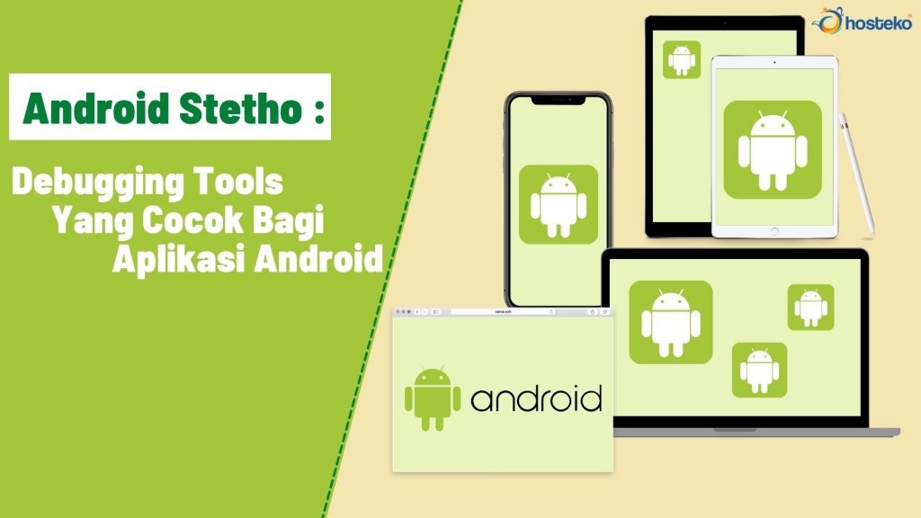 Android Stetho : Debugging Tools Yang Cocok Bagi Aplikasi Android - Hosteko Blog