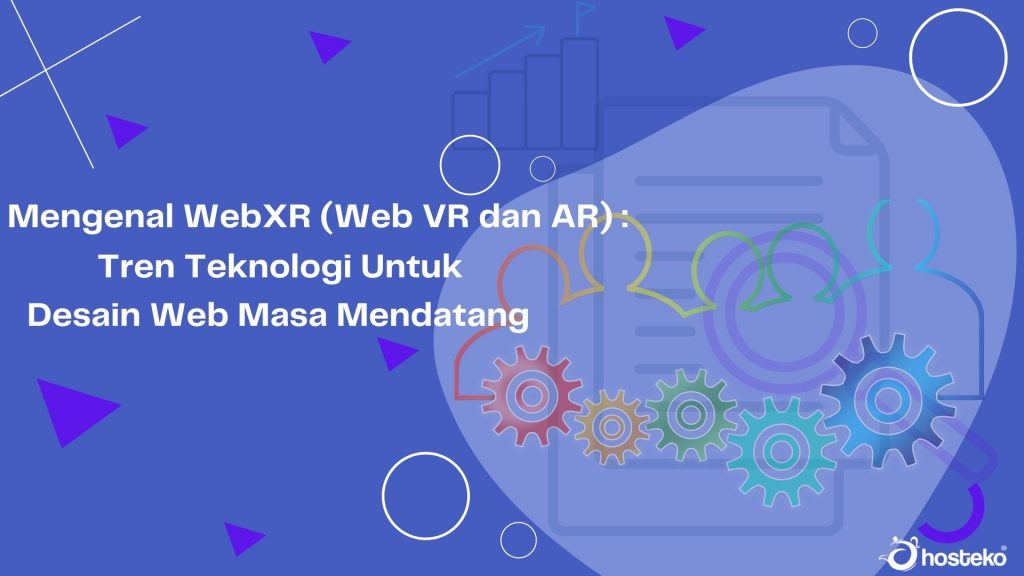 Mengenal WebXR (Web VR dan AR) : Tren Teknologi Untuk Desain Web Masa Mendatang - Hosteko Blog