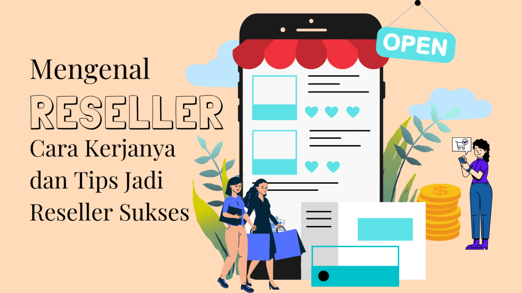 Mengenal Reseller, Cara Kerjanya dan Tips Jadi Reseller Sukses ...