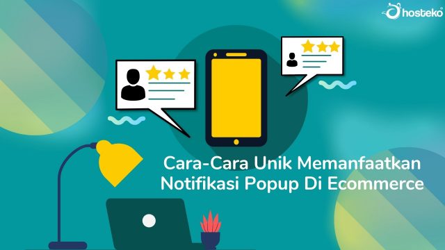 Cara-Cara Unik Memanfaatkan Notifikasi Popup Di Ecommerce - Hosteko Blog