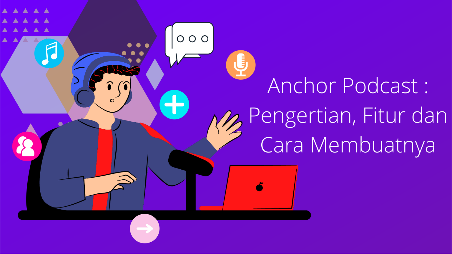 Anchor Podcast : Pengertian, Fitur dan Cara Membuatnya - Hosteko Blog