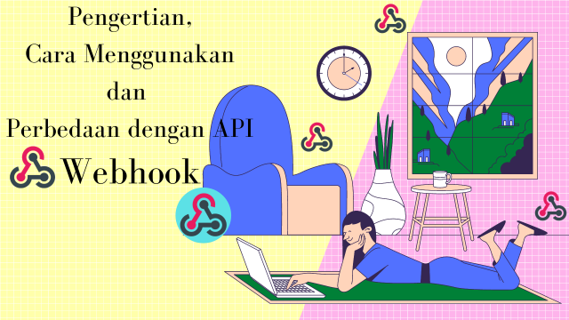 Webhook: Pengertian, Cara Menggunakan dan Perbedaan dengan API ...