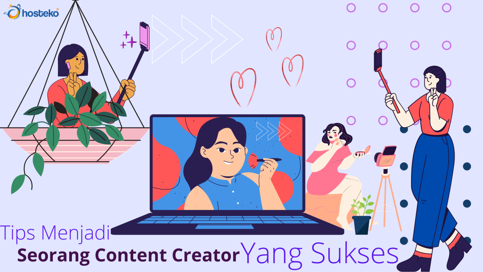 Tips Menjadi Seorang Content Creator Yang Sukses - Hosteko Blog