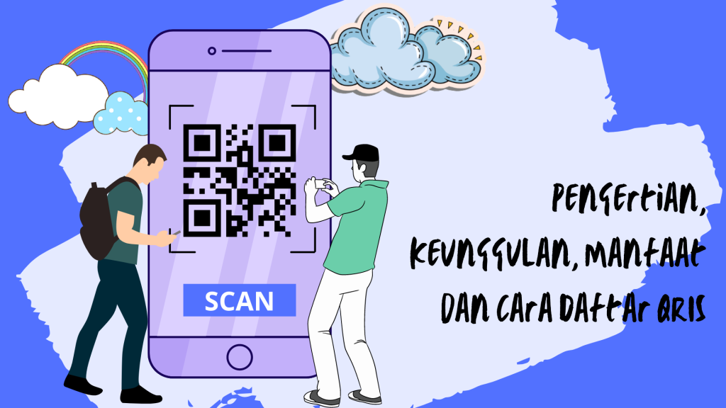 Pengertian, Keunggulan, Manfaat dan Cara Daftar QRIS - Hosteko Blog