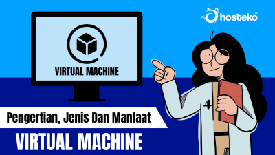 Virtual Machine : Pengertian, Jenis Dan Manfaat - Hosteko Blog
