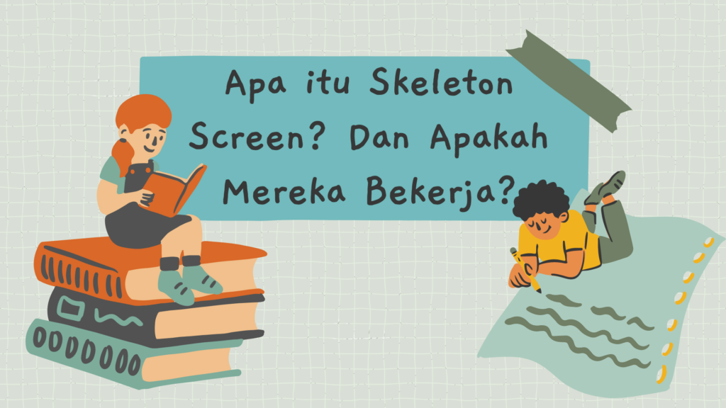 Apa itu Skeleton Screen? Dan Apakah Mereka Bekerja? - Hosteko Blog