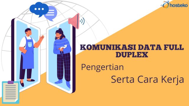 Komunikasi Data Full Duplex : Pengertian Serta Cara Kerja - Hosteko Blog