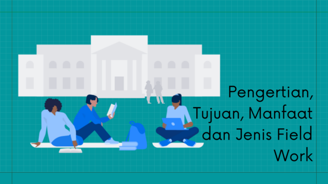 Pengertian, Tujuan, Manfaat dan Jenis Field Work - Hosteko Blog Pengertian, Tujuan, Manfaat dan Jenis Field Work - Hosteko Blog