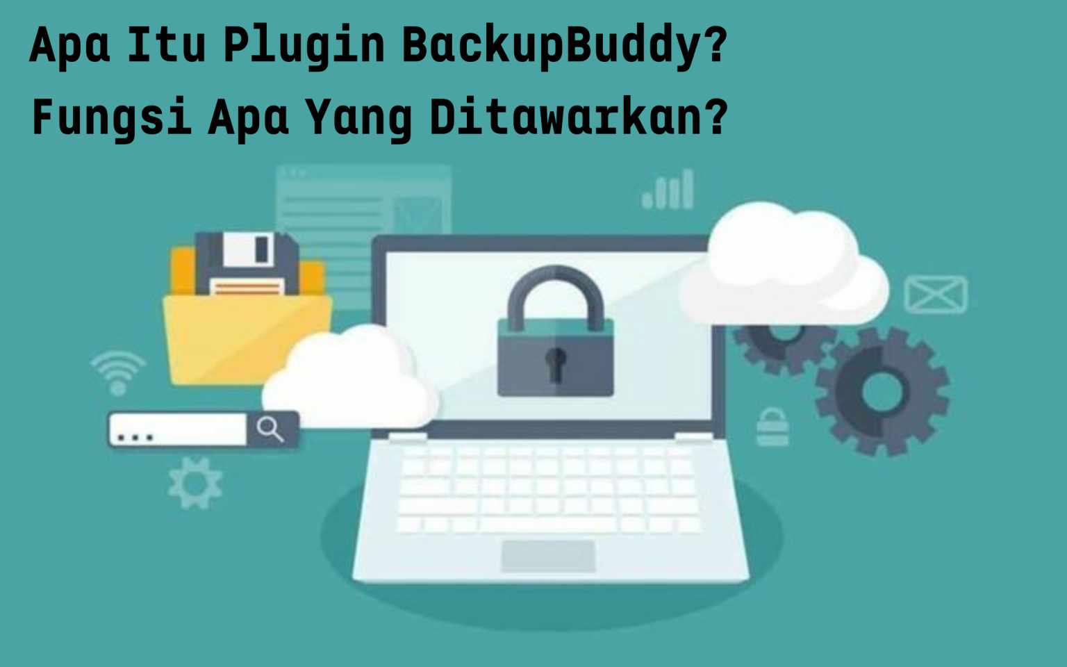 Apa Itu Plugin BackupBuddy? Fungsi Apa Yang Ditawarkan? - Hosteko Blog
