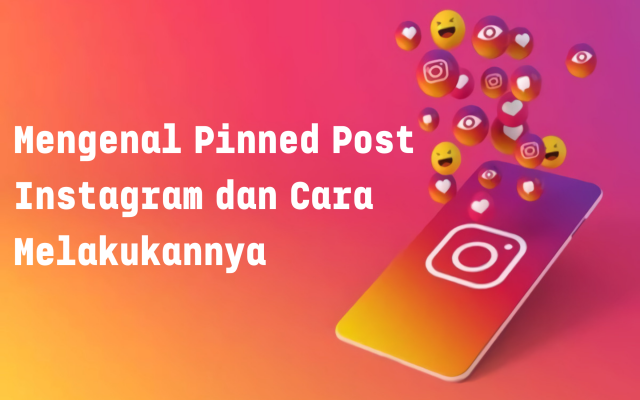 Mengenal Pinned Post Instagram dan Cara Melakukannya - Hosteko Blog