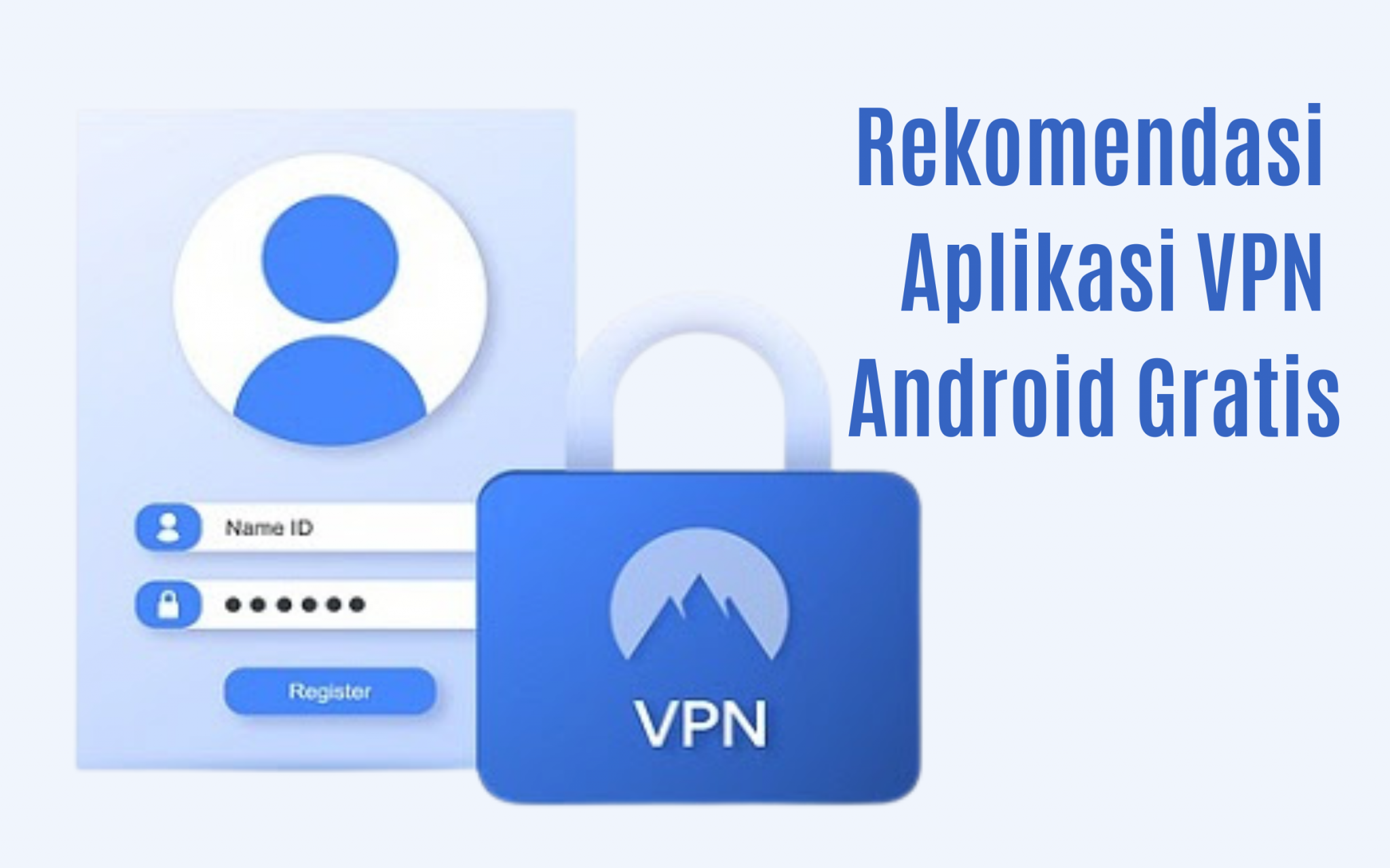 Rekomendasi Aplikasi VPN Android Gratis - Hosteko Blog