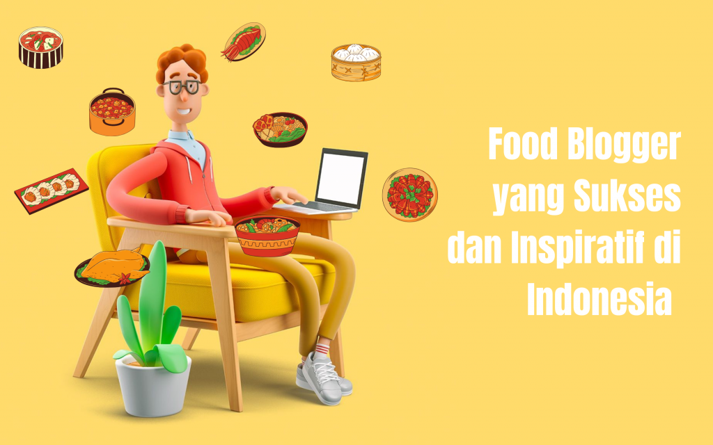 Food Blogger yang Sukses dan Inspiratif di Indonesia - Hosteko Blog