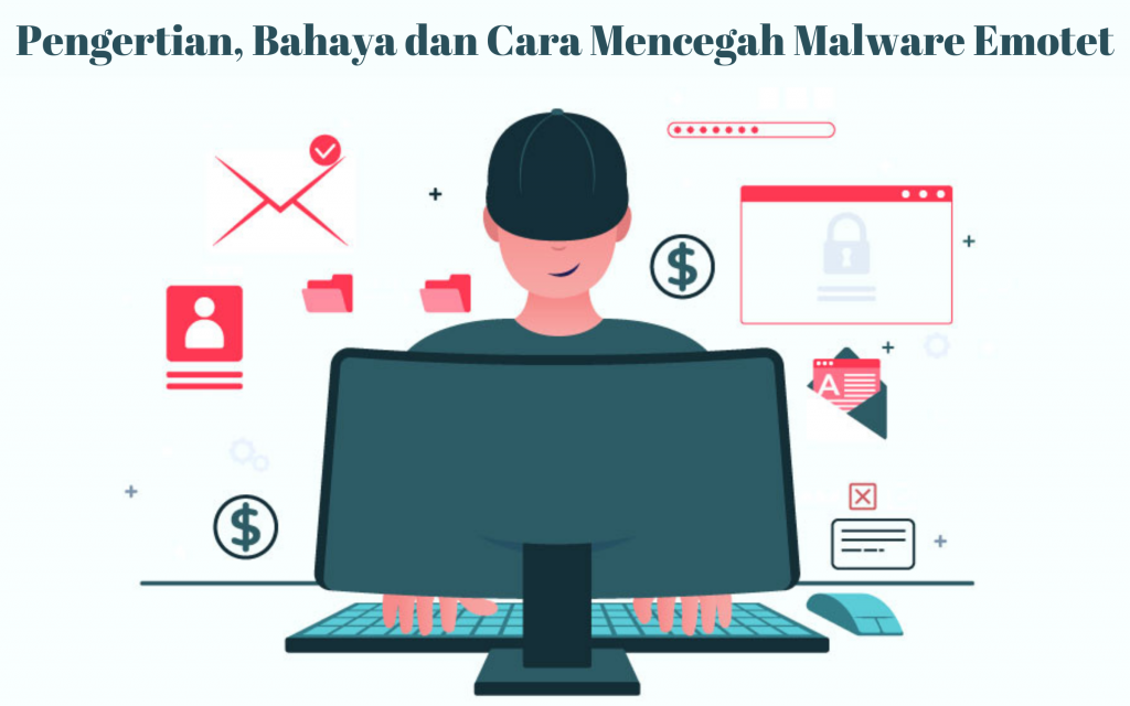 Pengertian, Bahaya dan Cara Mencegah Malware Emotet - Hosteko Blog