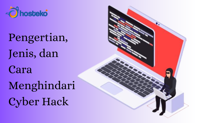 Pengertian, Jenis, dan Cara Menghindari Cyber Hack - Hosteko Blog