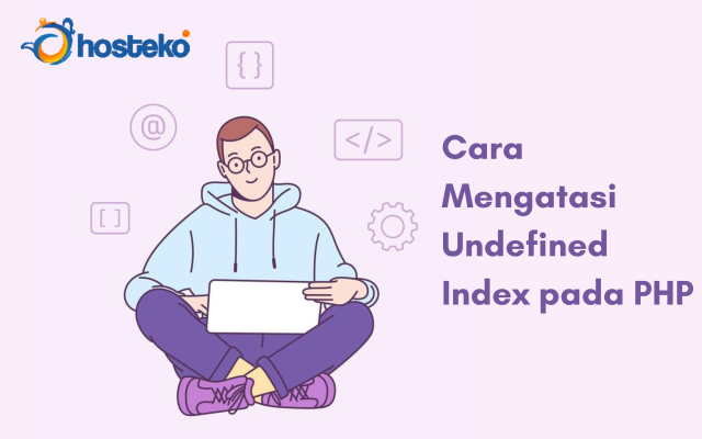 Cara Mengatasi Undefined Index pada PHP - Hosteko Blog