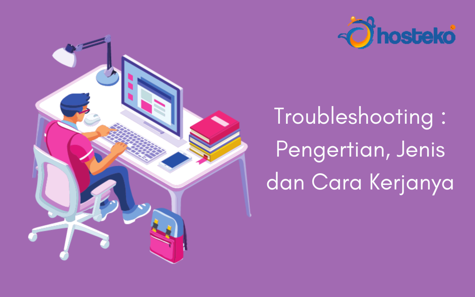 Troubleshooting : Pengertian, Jenis dan Cara Kerjanya - Hosteko Blog