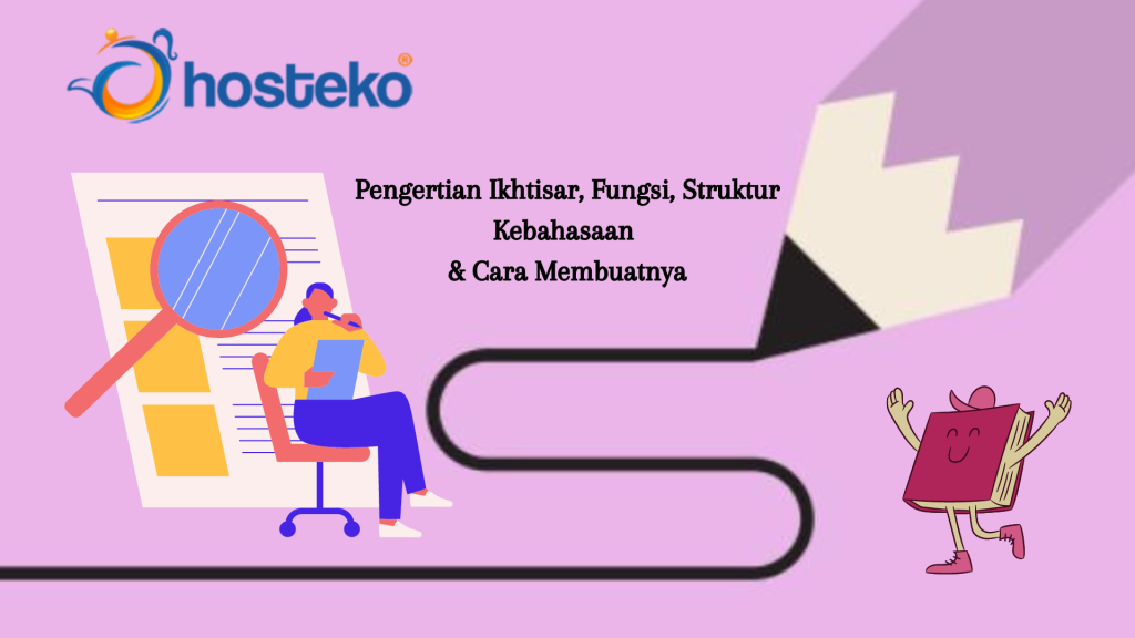 Pengertian Ikhtisar, Fungsi, Struktur Kebahasaan & Cara Membuatnya - Hosteko Blog