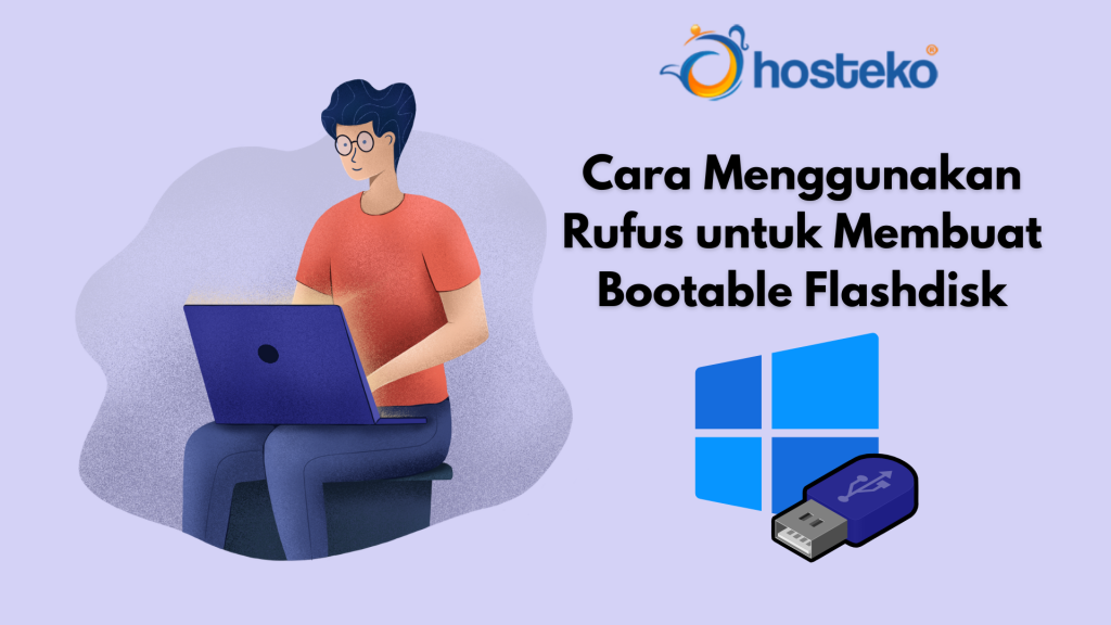 Cara Menggunakan Rufus untuk Membuat Bootable Flashdisk - Hosteko Blog