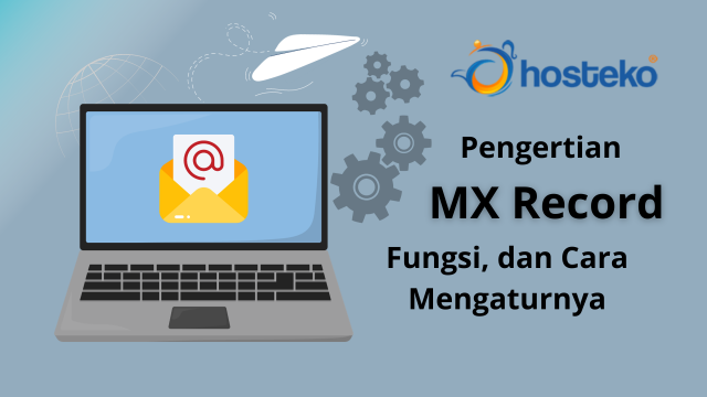 Pengertian MX Record, Fungsi, dan Cara Mengaturnya - Hosteko Blog Pengertian MX Record, Fungsi, dan Cara Mengaturnya - Hosteko Blog