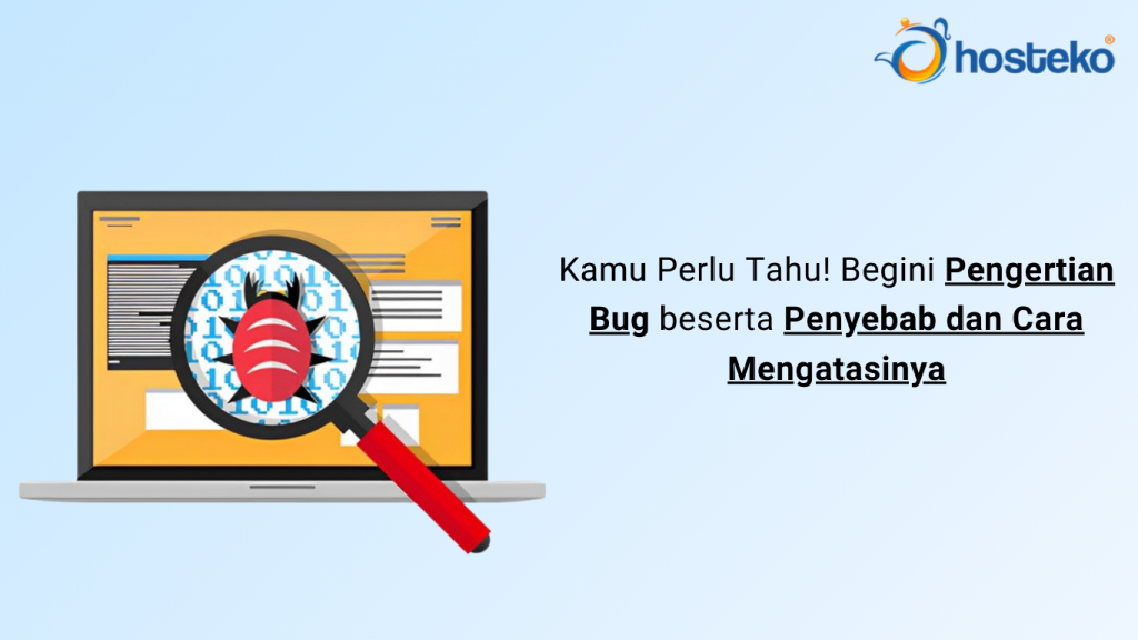 Kamu Perlu Tahu! Begini Pengertian Bug beserta Penyebab dan Cara ...