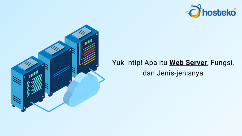 Yuk Intip! Apa itu Web Server, Fungsi, dan Jenis-jenisnya - Hosteko Blog