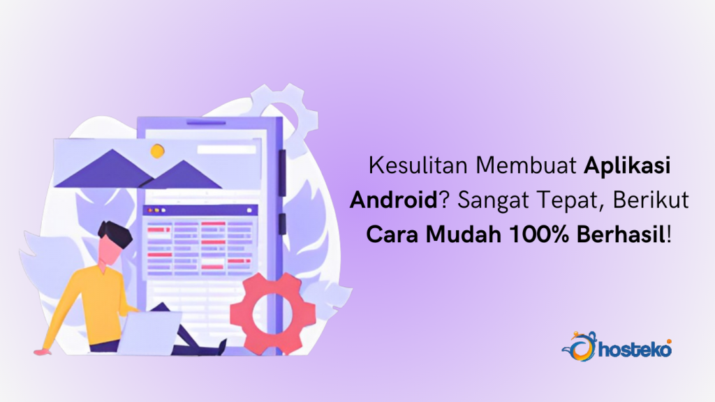 Kesulitan Membuat Aplikasi Android? Sangat Tepat, Berikut Cara Mudah ...