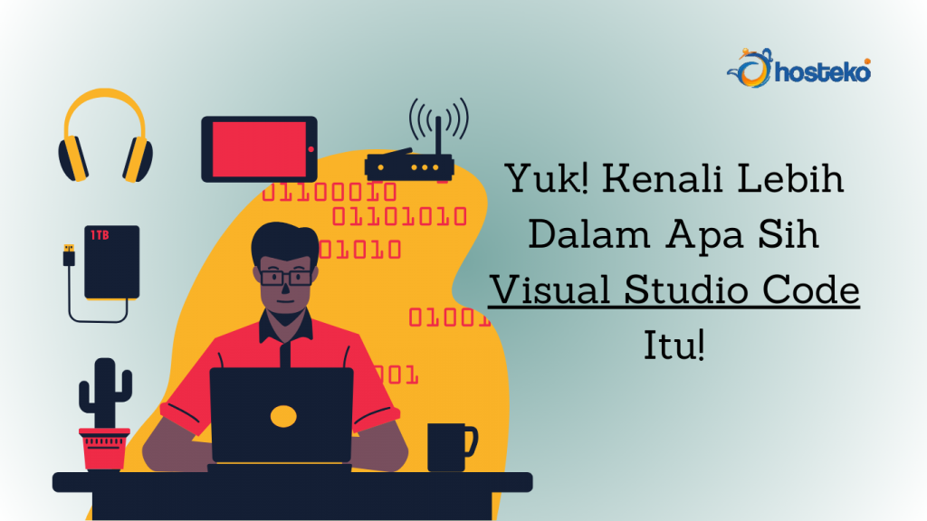 Yuk! Kenali Lebih Dalam Apa Sih Visual Studio Code Itu! - Hosteko Blog