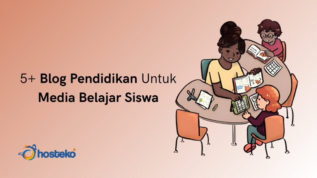 5+ Blog Pendidikan Untuk Media Belajar Siswa - Hosteko Blog