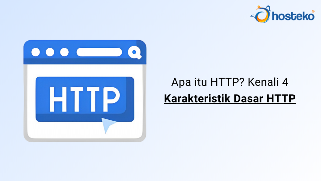 Apa itu HTTP? Kenali 4 Karakteristik Dasar HTTP - Hosteko Blog