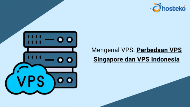 Mengenal VPS: Perbedaan VPS Singapore dan VPS Indonesia - Hosteko Blog