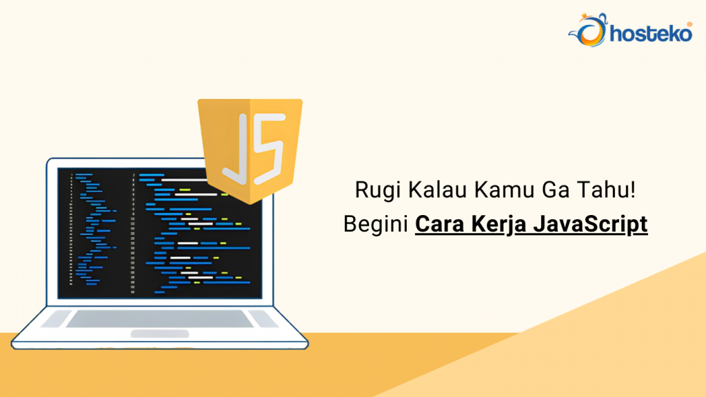 Rugi Kalau Kamu Ga Tahu! Begini Cara Kerja JavaScript - Hosteko Blog