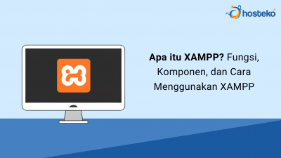 Apa itu XAMPP? Fungsi, Komponen, dan Cara Menggunakan XAMPP - Hosteko Blog