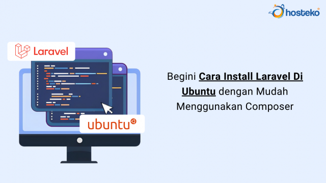 Begini Cara Install Laravel Di Ubuntu dengan Mudah Menggunakan Composer - Hosteko Blog