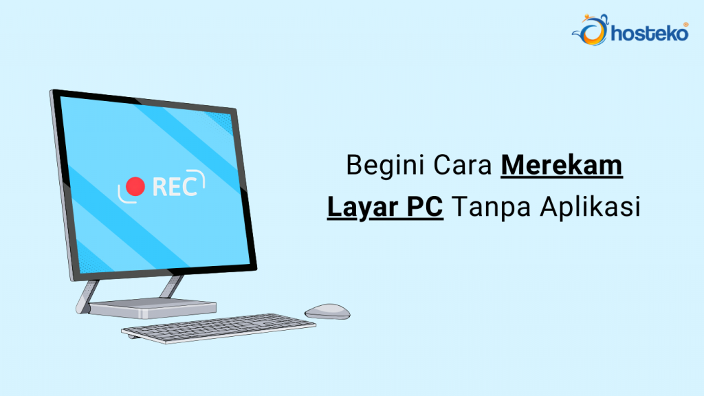 Begini Cara Merekam Layar PC Tanpa Aplikasi - Hosteko Blog