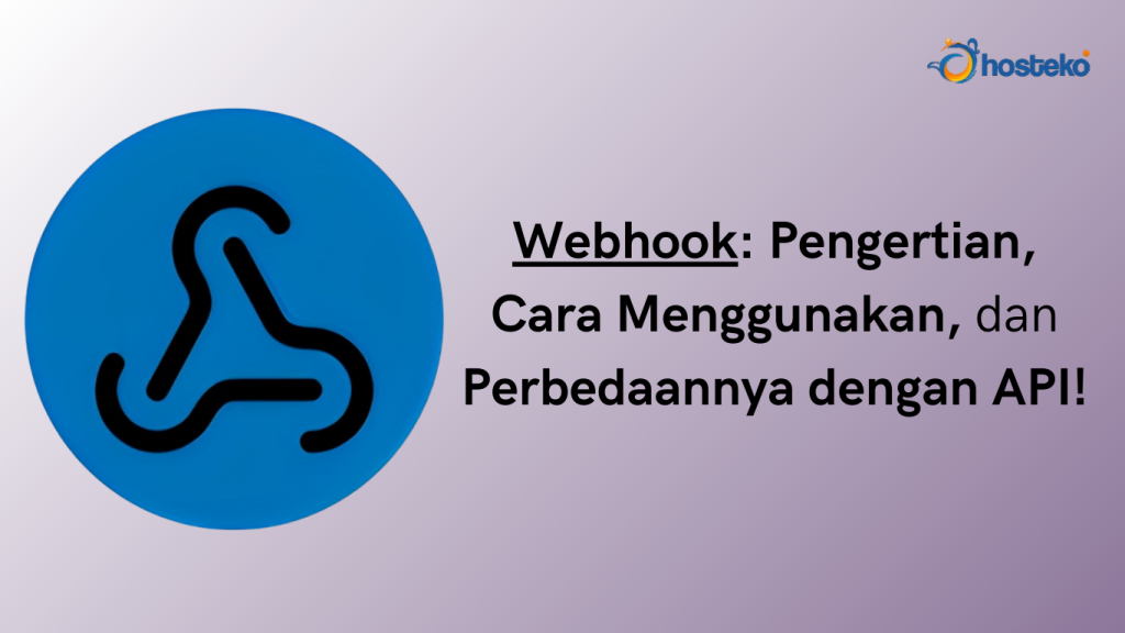 Webhook: Pengertian, Cara Menggunakan, dan Perbedaannya dengan API ...