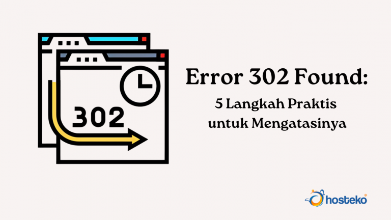 Error 302 Found: 5 Langkah Praktis untuk Mengatasinya - Hosteko Blog