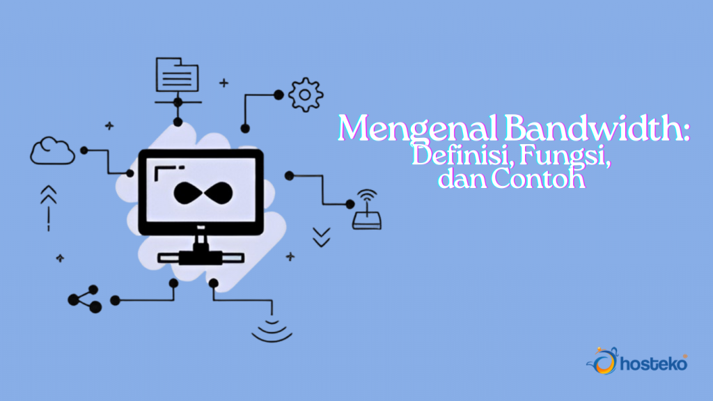 Mengenal Bandwidth: Definisi, Fungsi, dan Contoh - Hosteko Blog