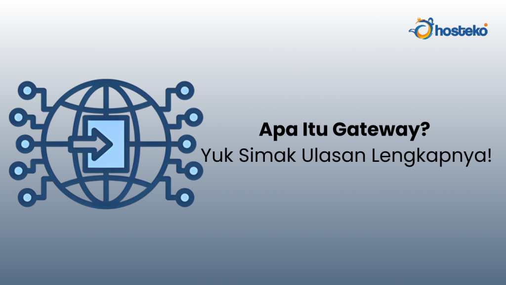 Apa Itu Gateway? Yuk Simak Ulasan Lengkapnya! - Hosteko Blog