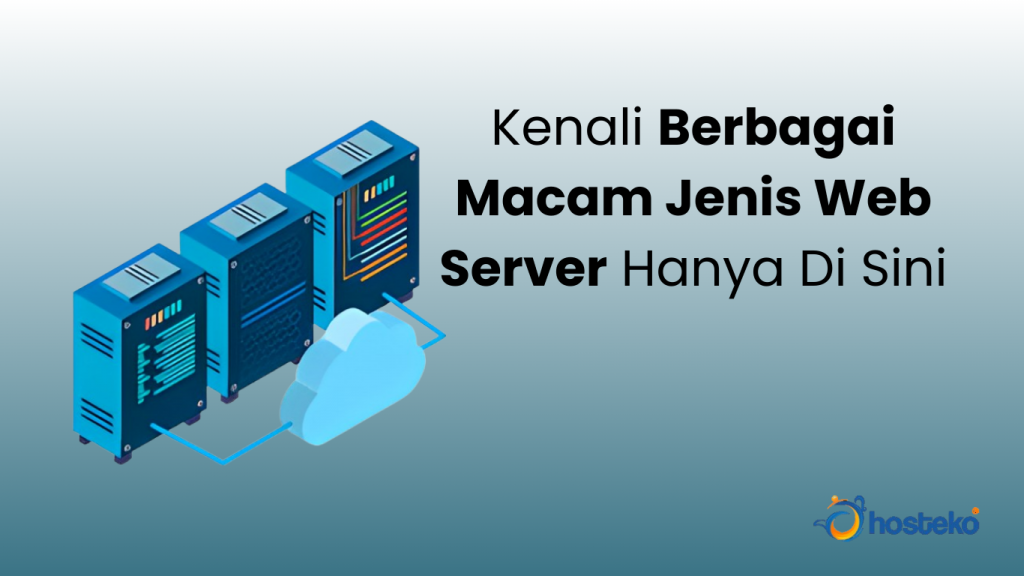 Kenali Berbagai Macam Jenis Web Server Hanya Di Sini - Hosteko Blog
