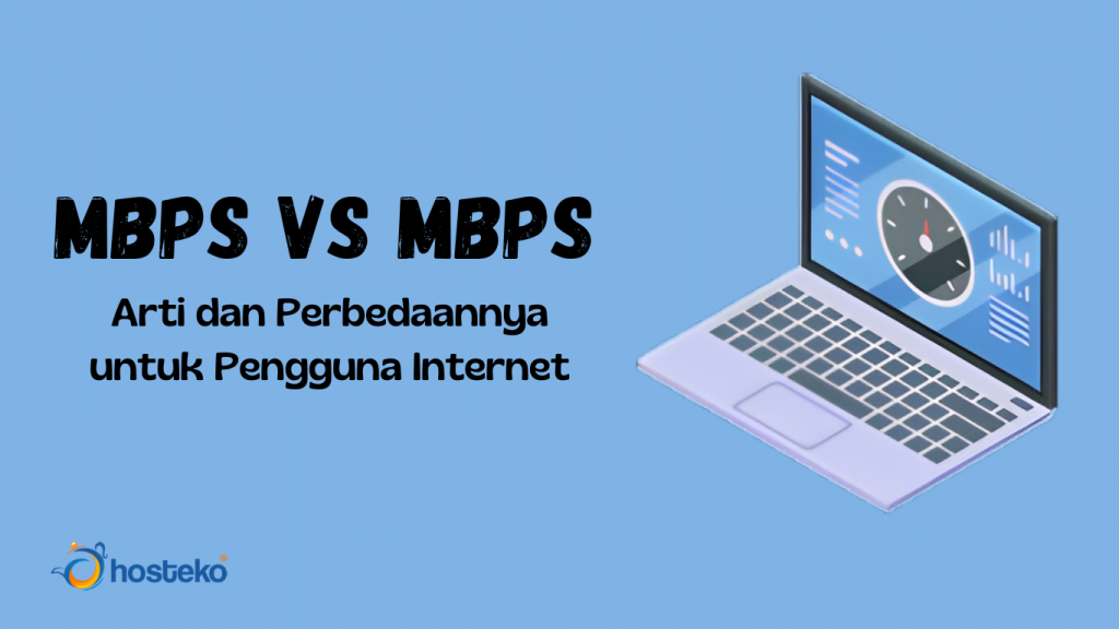 Mbps vs. MBps: Arti dan Perbedaannya untuk Pengguna Internet - Hosteko Blog