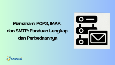 Memahami POP3, IMAP, dan SMTP: Panduan Lengkap dan Perbedaannya - Hosteko Blog