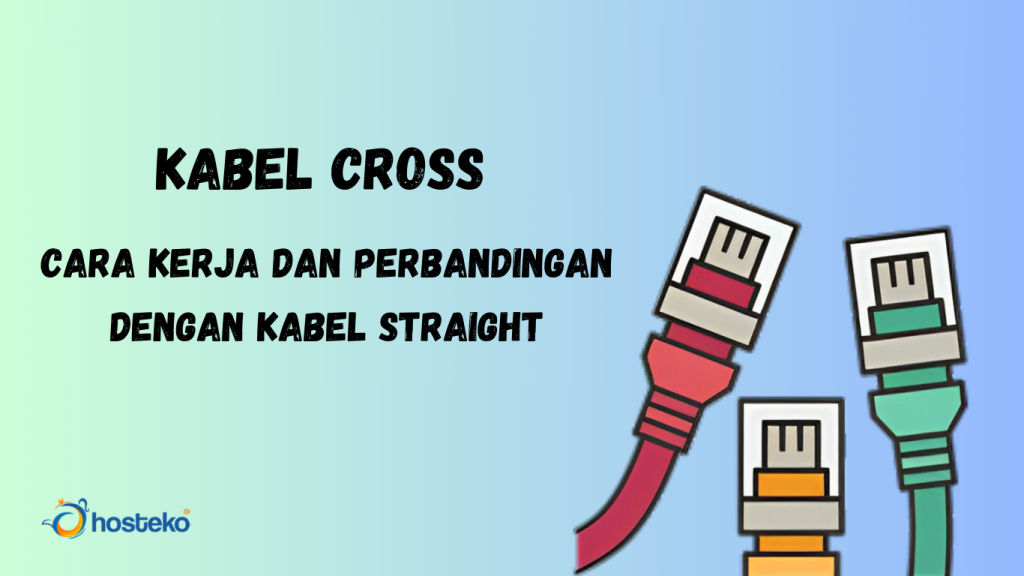 Mengenal Kabel Cross: Cara Kerja dan Perbandingan dengan Kabel Straight ...