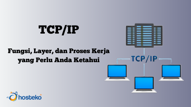 Menjelajahi TCP/IP: Fungsi, Layer, dan Proses Kerja yang Perlu Anda ...
